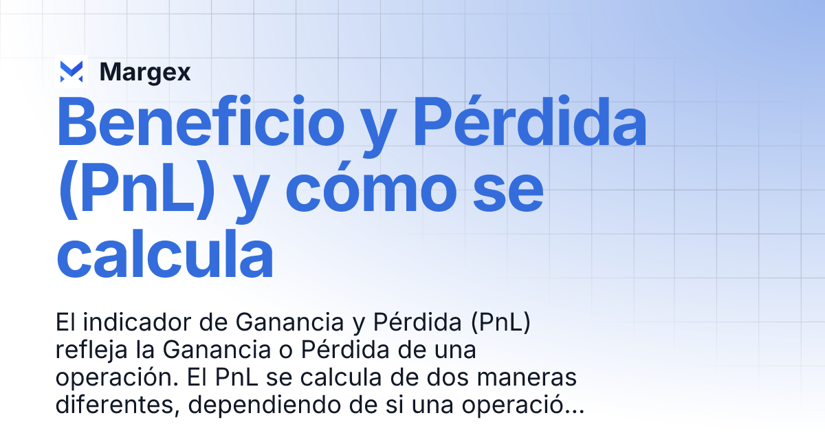 Beneficio y Pérdida (PnL) y cómo se calcula | Margex