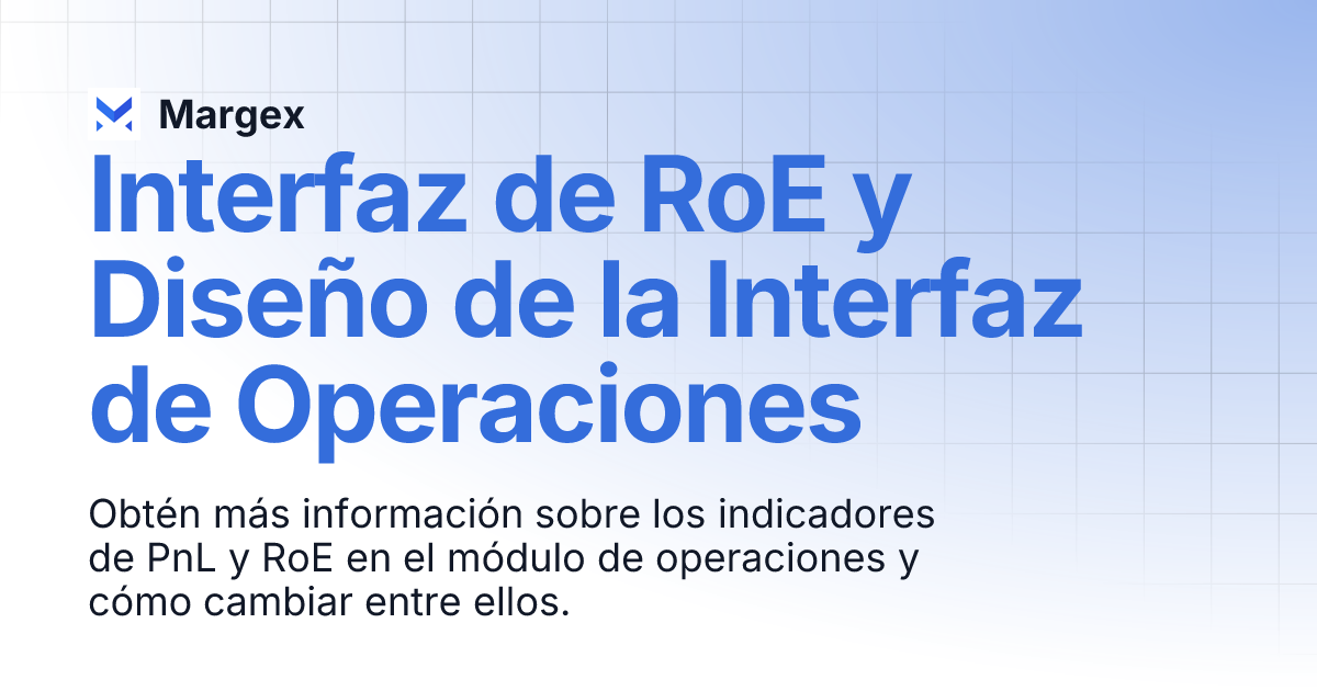 Interfaz de RoE y Diseño de la Interfaz de Operaciones | Margex