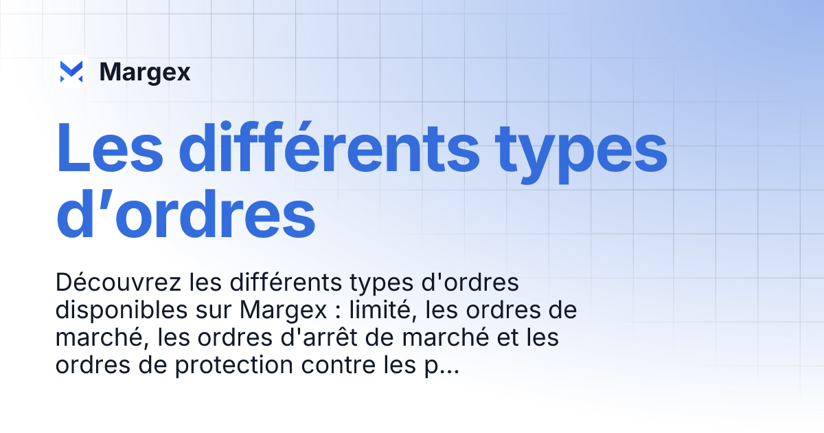 Les différents types d’ordres | Margex