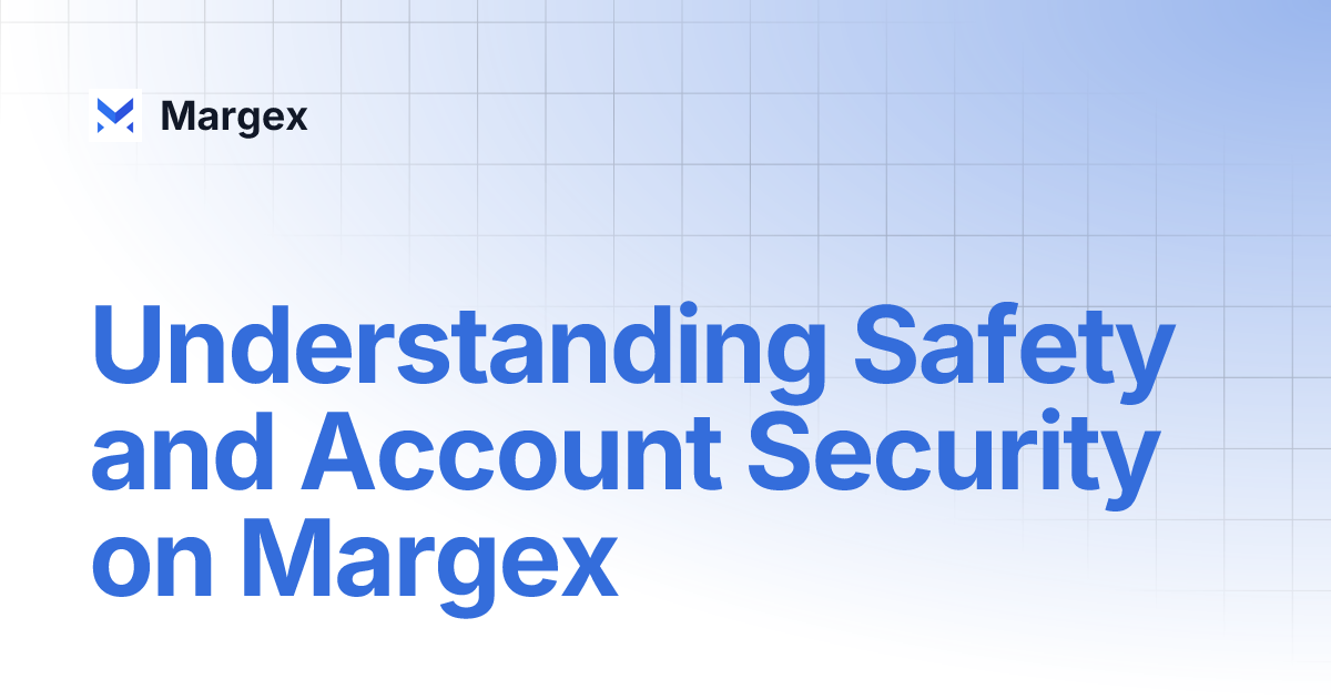 Understanding Safety and Account Security on Margex | Margex